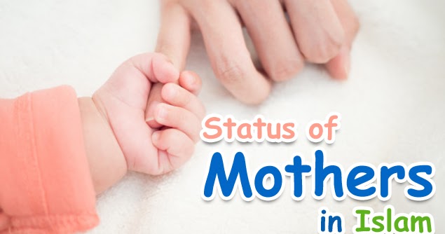Islamic Knowledge Spread: Status of Mothers in Islam (According to ...