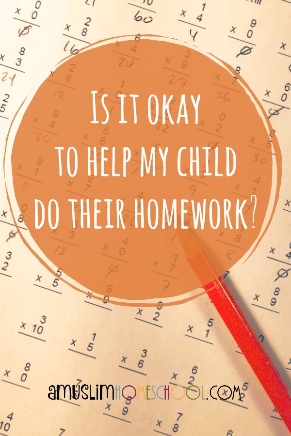 a muslim homeschool: Should I help my child do homework?