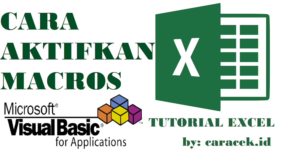 CARA MENGAKTIFKAN ATAU MENONAKTIFKAN MAKRO DALAM EXCEL SEMUA VERSI ...