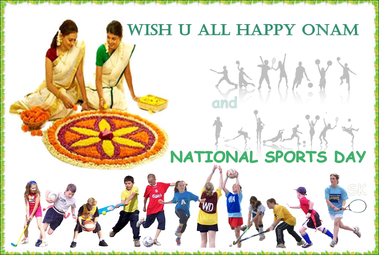 வணக்கம் நட்பே...: HAPPY ONAM and NATIONAL SPORTS DAY