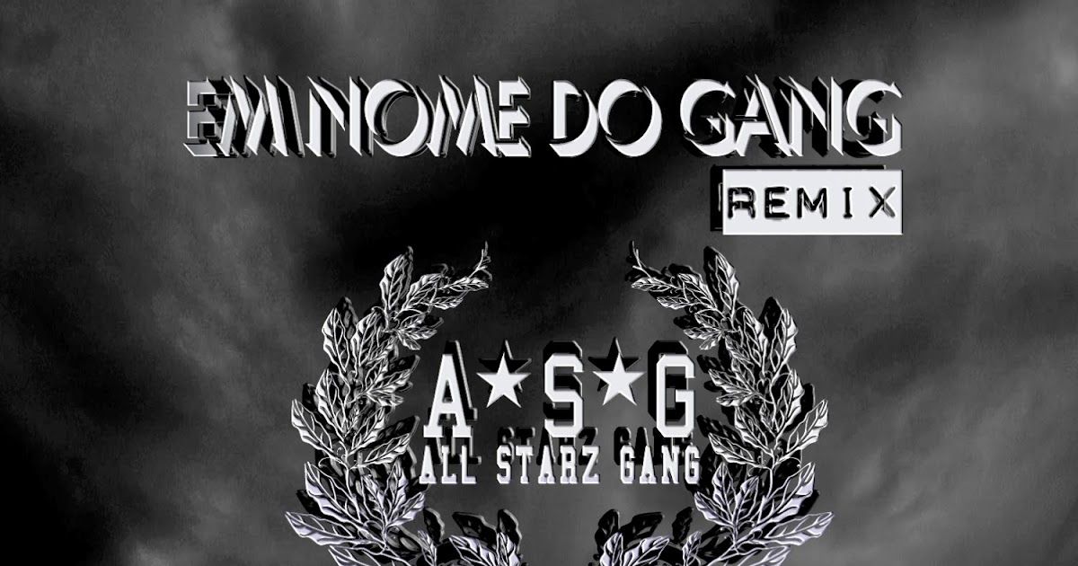 ASG-Em Nome do Gang (Remix) By Bimma, Eliak Nganzas, IzzO, Nick Mk ...