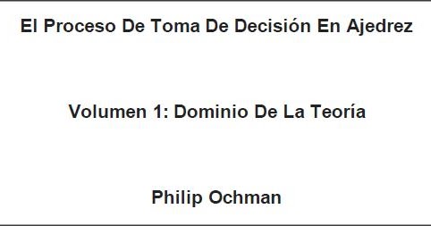 Ajedrez, la lucha continúa: El Proceso de la Toma de Decisiones en el ...