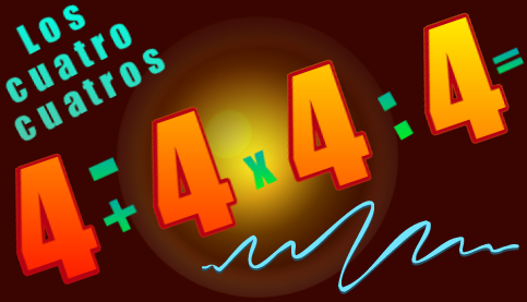 LOS ESTUDIANTES Y LOS TEST: Los cuatro cuatros: Una maravilla del Cálculo