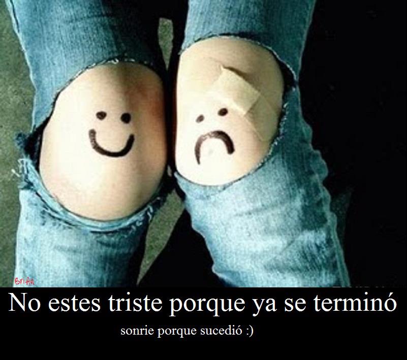 Imagen No Estes Triste Porque Ya Se Terminó Mil Imagenes De Amor
