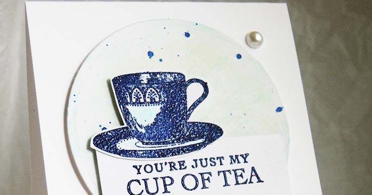 Jazzy Paper Designs: You're Just My Cup of Tea