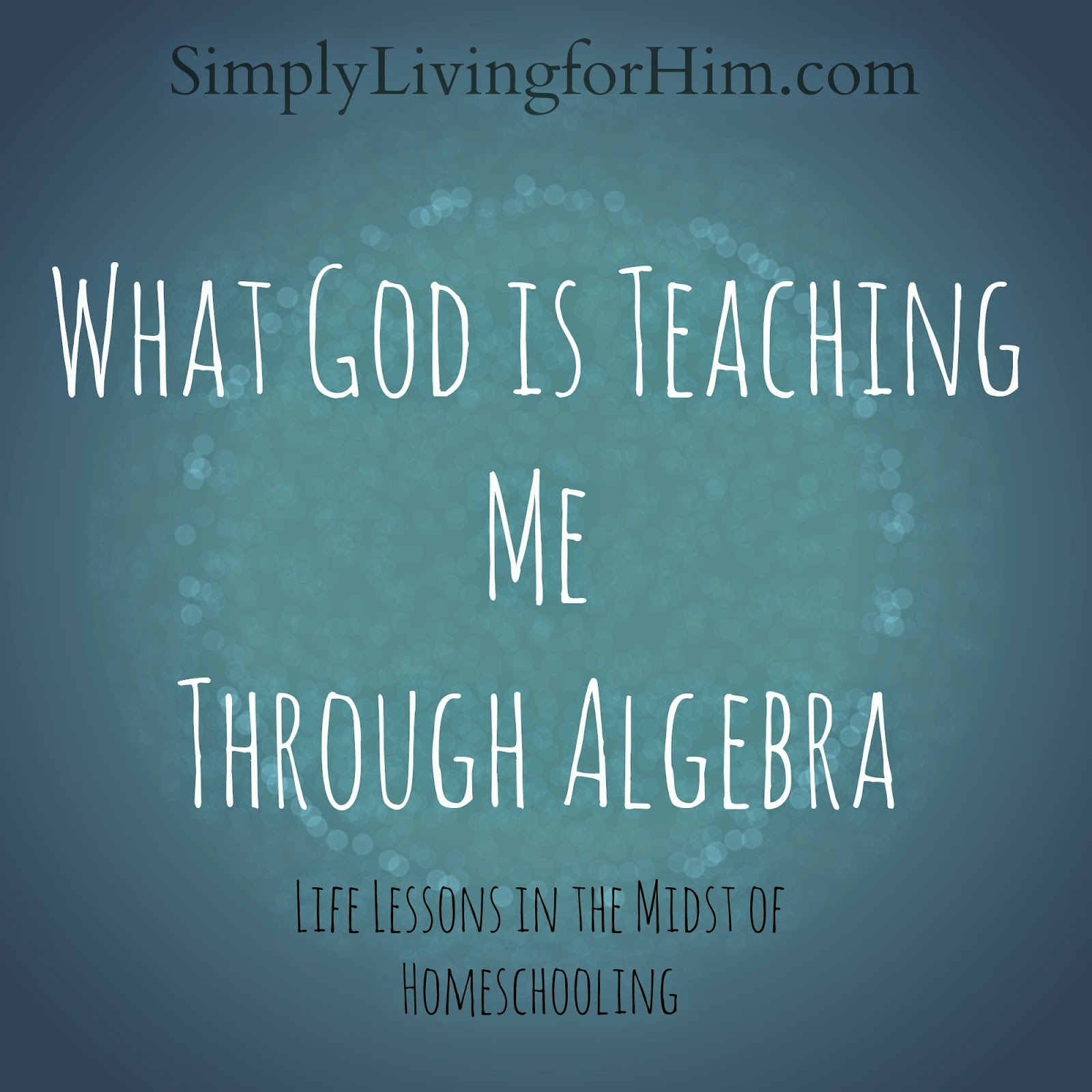 What God is Teaching Me Through Algebra – Simply Living for Him