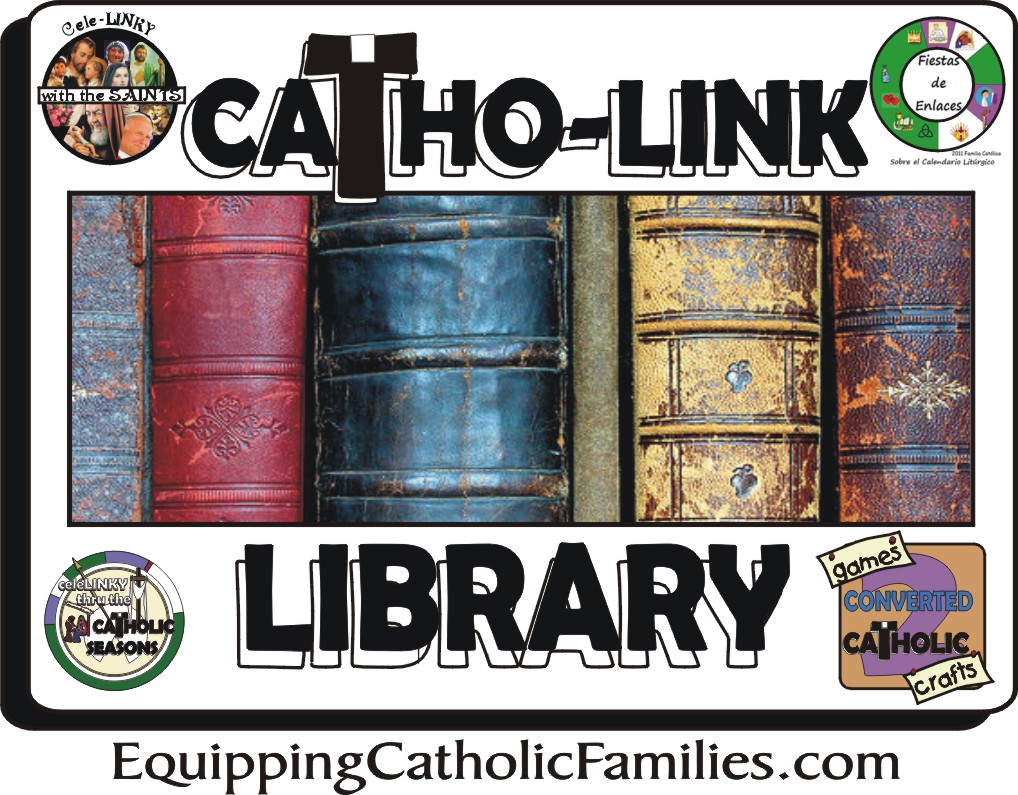 CATHO-LINKY LIBRARY - Equipping Catholic Families
