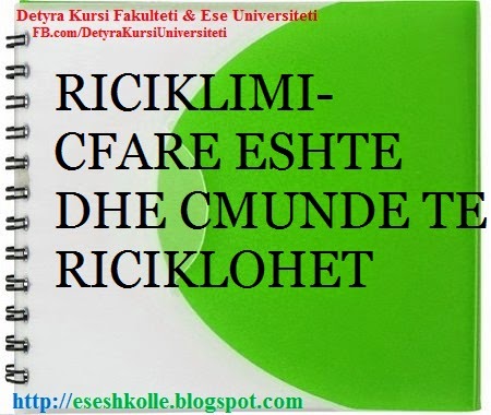 Detyra Kursi Te Gatshme Me Porosi: RICIKLIMI- CFARE ESHTE DHE CMUNDE TE ...