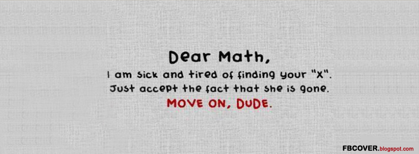 Dear math, I am sick and tired of finding your "x". Just accept the ...
