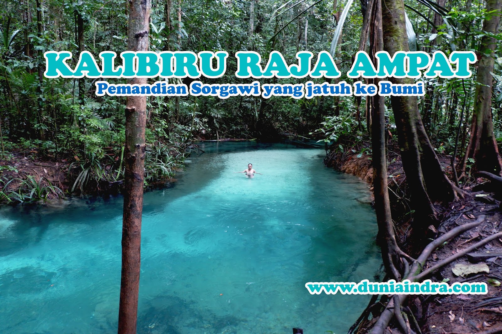KALIBIRU RAJA AMPAT, PEMANDIAN SORGAWI YANG JATUH KE BUMI. ~ DUNIAINDRA