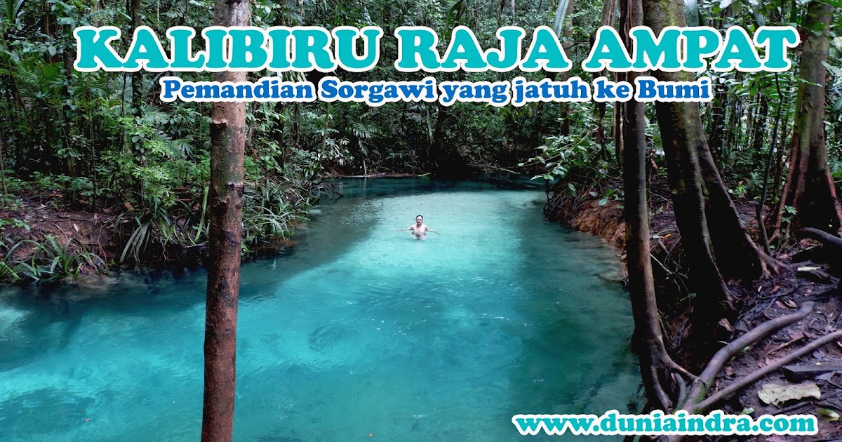 KALIBIRU RAJA AMPAT, PEMANDIAN SORGAWI YANG JATUH KE BUMI. ~ DUNIAINDRA