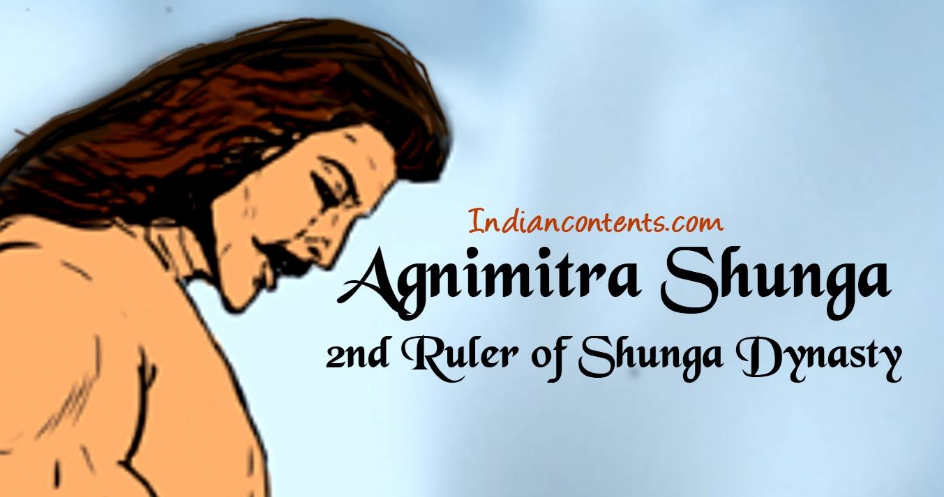 Agnimitra Shunga - Second ruler of Shunga dynasty