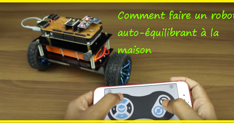 Comment faire un robot auto-équilibrant à la maison 👍 - génie électronique