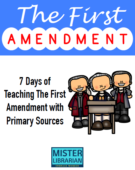 Teaching the First Amendment with Primary Sources | The Mister Librarian