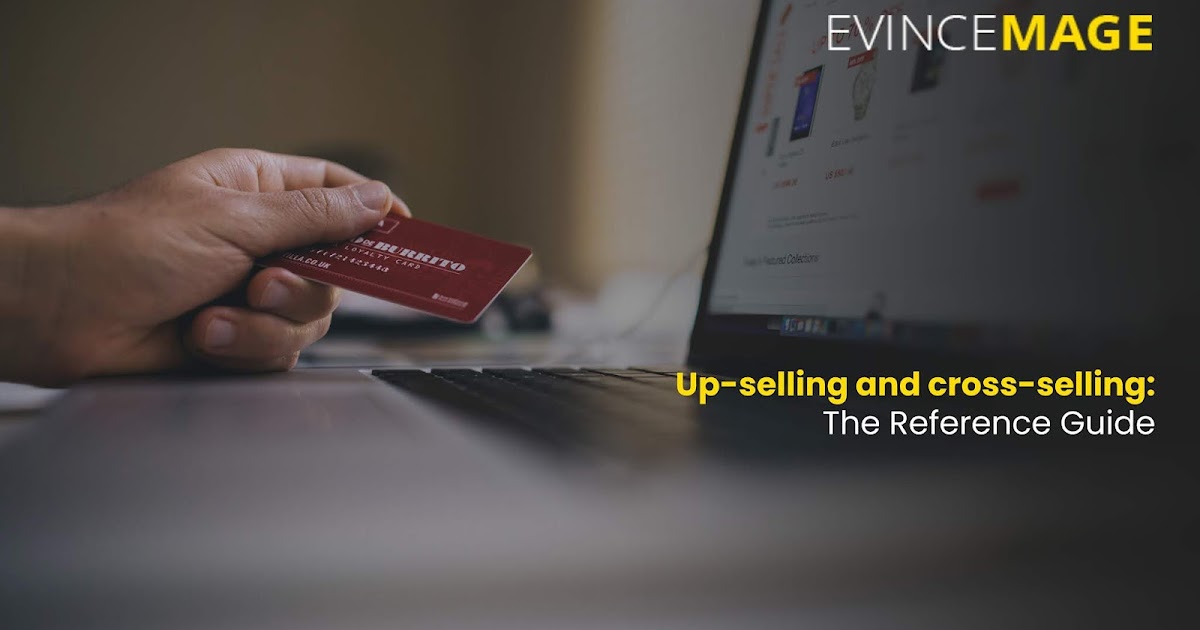 Up-selling and cross-selling: The Reference Guide