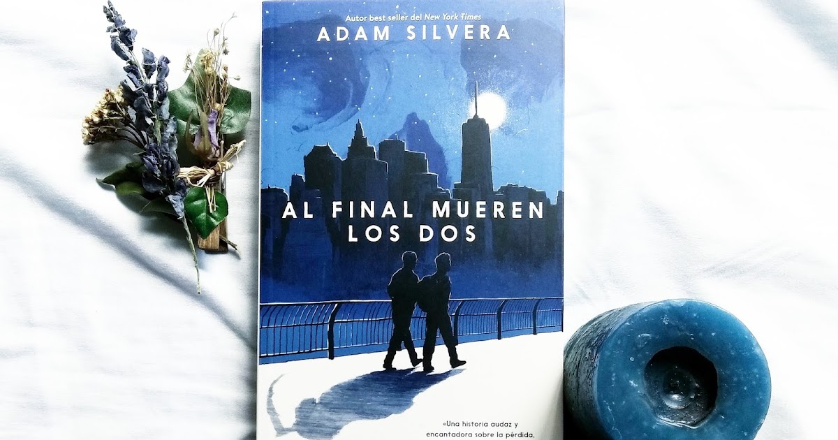 PD: Quemar después de leer.: Reseña: Al final mueren los dos de Adam ...