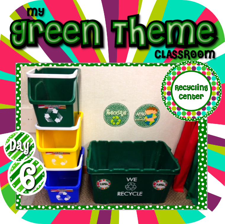 The Green Classroom: Classroom Recycling Center - Green Theme Day 6