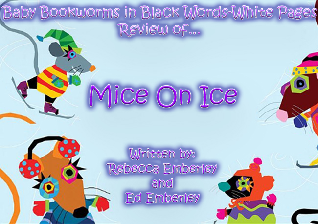 Baby Bookworms in Black Words-White Pages: REVIEW BY TAEA: Mice on Ice ...