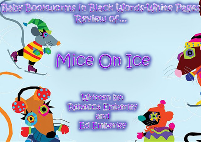 Baby Bookworms in Black Words-White Pages: REVIEW BY TAEA: Mice on Ice ...