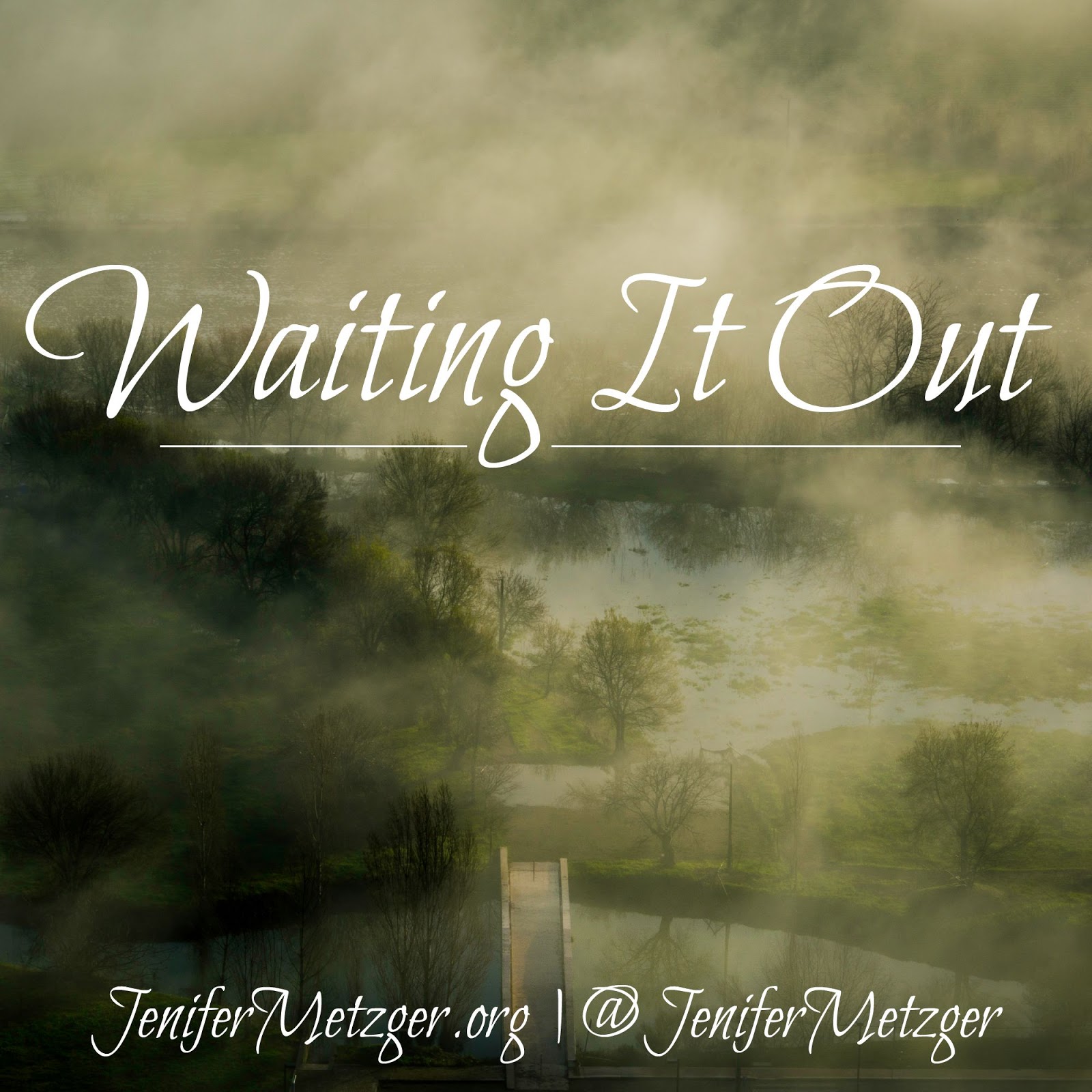 Jenifer Metzger : Waiting It Out