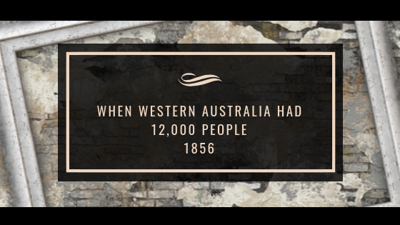 When Western Australia Had 12,000 people - 1856 - Remembering the Past ...