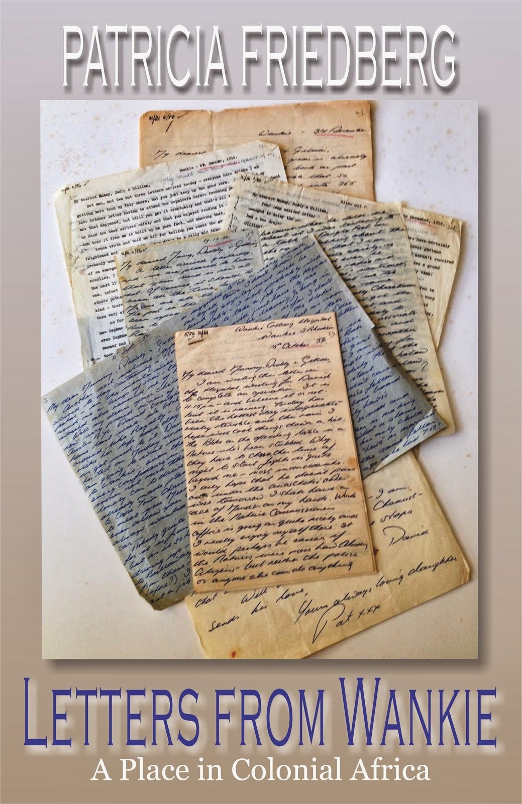 LETTERS FROM WANKIE: a place in Colonial Africa