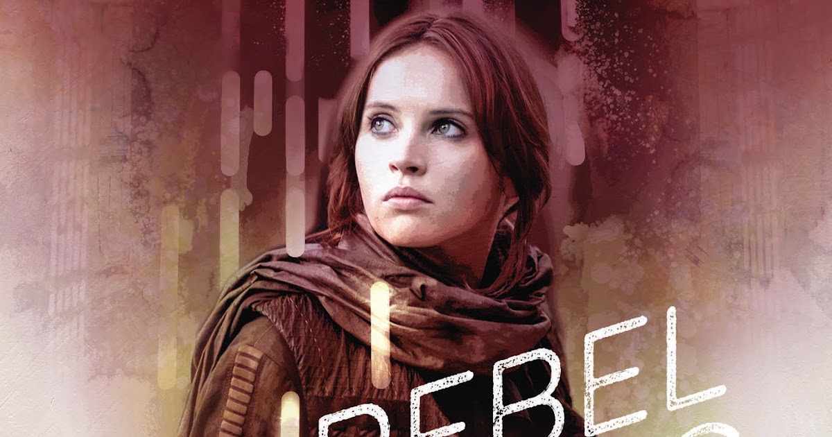 "Rebel Rising" i "Guardians of the Whills" - książki o historii Jyn ...
