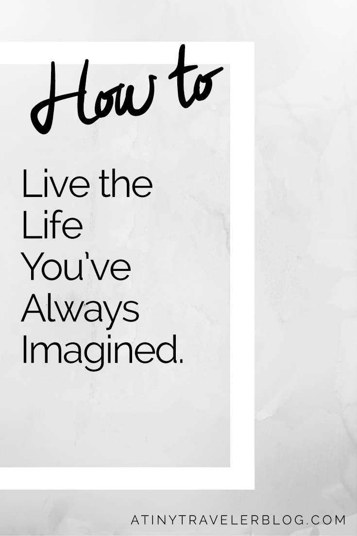 Living The Life You've Always Imagined