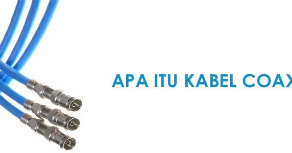 Definisi dan Fungsi Kabel Coaxial - Sisco25.com