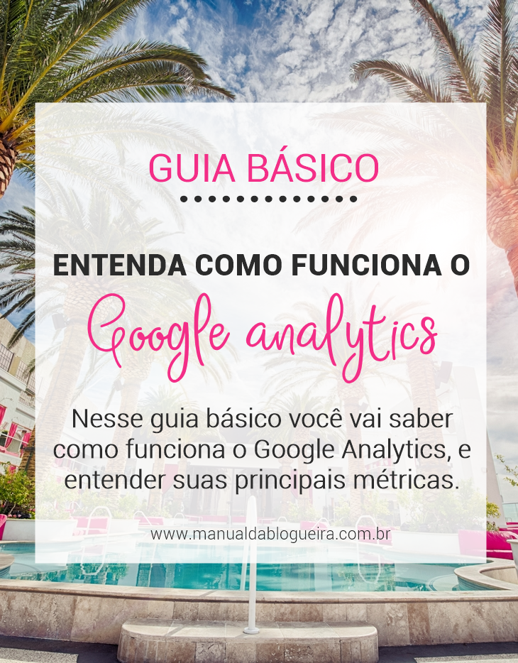 Manual Da Blogueira | Canva + Produtos Digitais: Guia Básico: Como funciona o Google analytics