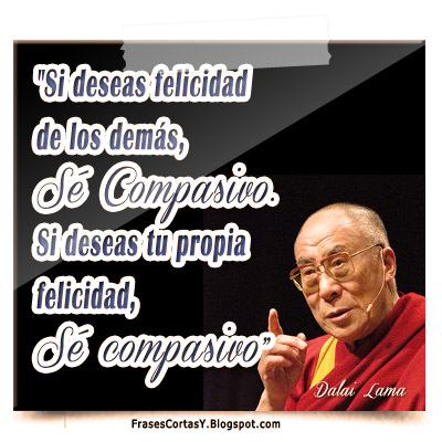 Frases Cortas Y…: Frase Dalai Lama - La Compasion