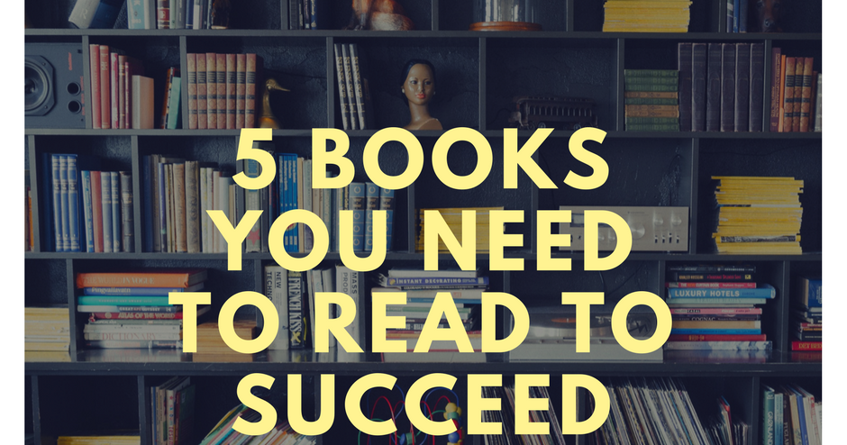 5 Books You Need to Read to Succeed