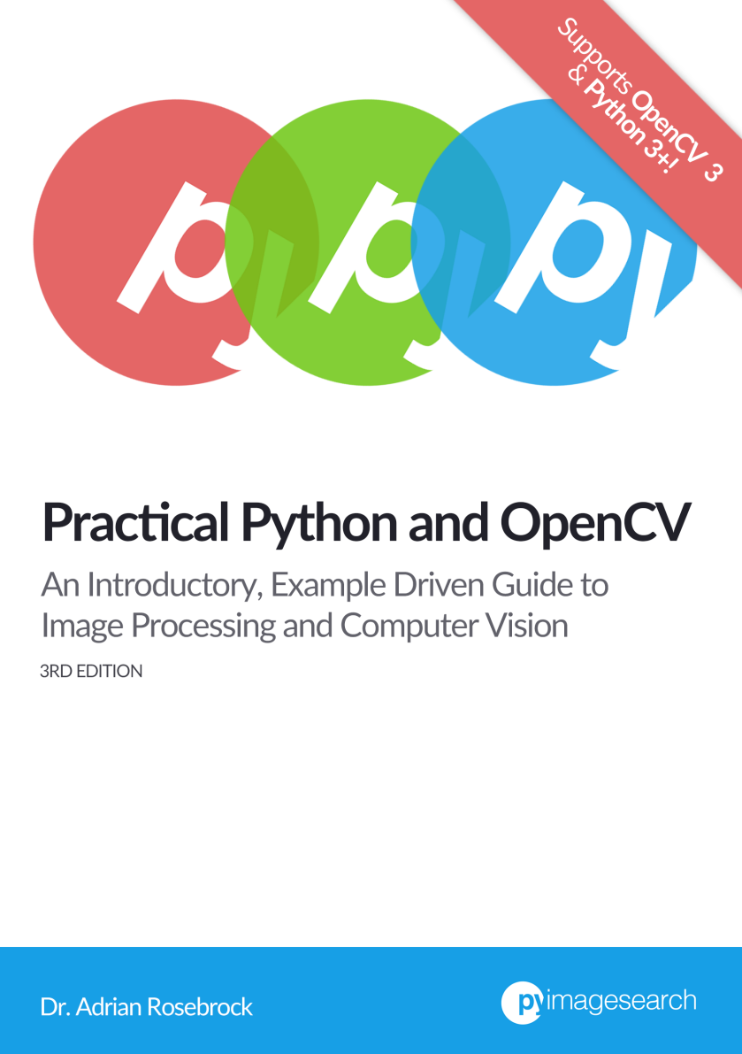 Practical Python and OpenCV By Dr. Adrian Rosebrock 3rd Edition ...