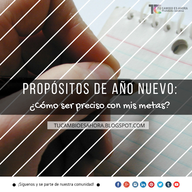 Sé concreto con tus objetivos de año nuevo | Tu Cambio Es Ahora