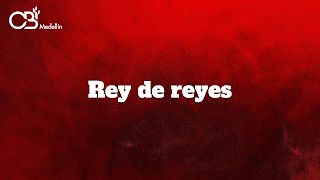 Rey de reyes - CBI Medellín