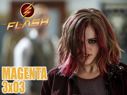 Historias (Bastardas) Extraordinarias: The Flash (3x03) Magenta: Corre ... Historias (Bastardas) Extraordinarias: The Flash (3x03) Magenta: Corre ...