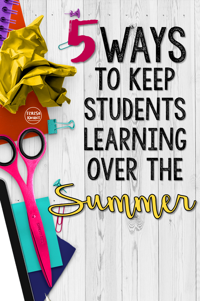 5 Ways to Keep Students Learning Over the Summer - Teresa Kwant