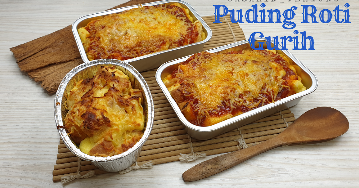 Cara Mudah Buat Puding Roti Gurih dari roti tawar ~ Resep dan Review ...