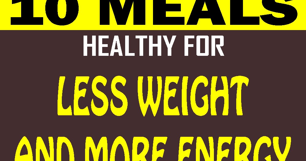 10 HEALTHY MEALS FOR LESS WEIGHT AND MORE ENERGY - recipes instant pot