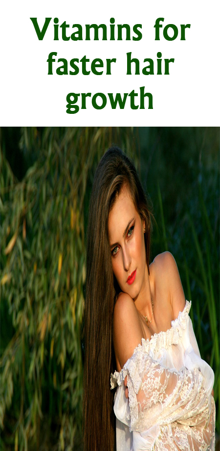Vitamins for faster hair growth