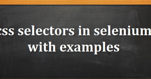 Selenium CSS Selector with examples Selenium CSS Selector with examples