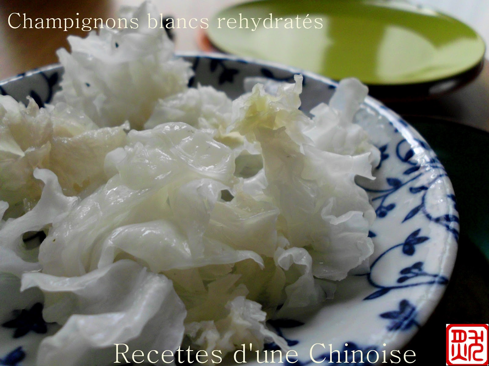 Recettes d'une Chinoise: Champignons blancs 银耳 yín ěr
