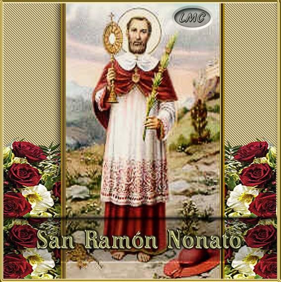 ® Santoral Católico ®: SAN RAMÓN NONATO, CARDENAL, 31 DE AGOSTO, PATRÓN ...