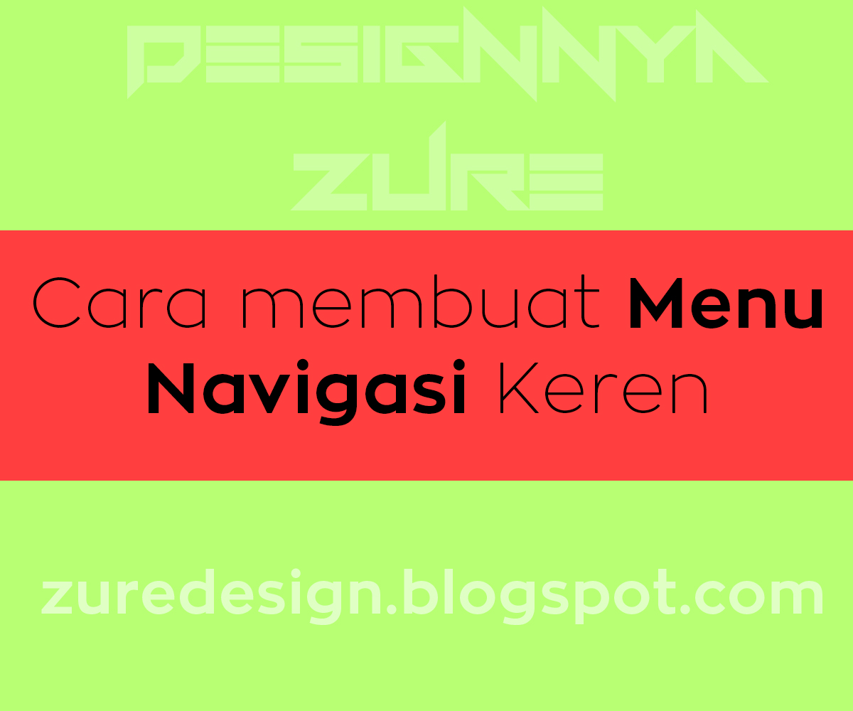Cara Membuat Menu Navigasi di Blog | Designnya Zure