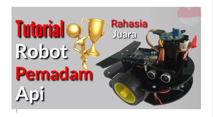 HACKING ROBOT PEMADAM API (FIRE FIGHTER ROBOT) ~ Hacking Arduino Project