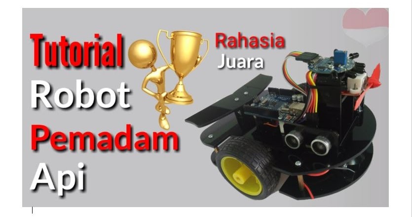 HACKING ROBOT PEMADAM API (FIRE FIGHTER ROBOT) ~ Hacking Arduino Project