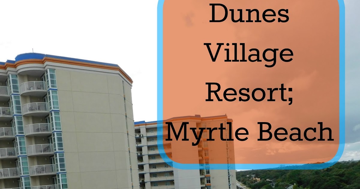 Dunes Village Resort; Myrtle Beach