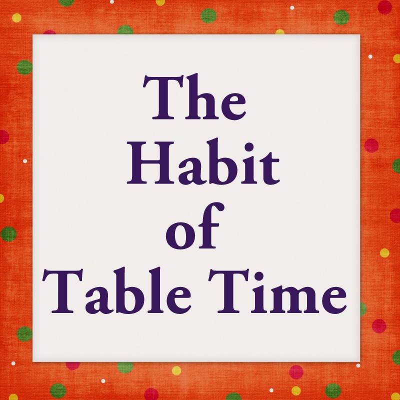 Homeschooling Large Family Style: The Habit of Table Time