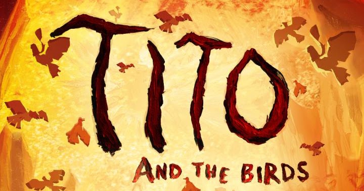 J.B. Spins: Tito and the Birds: A Brazilian Animated Oscar Contender