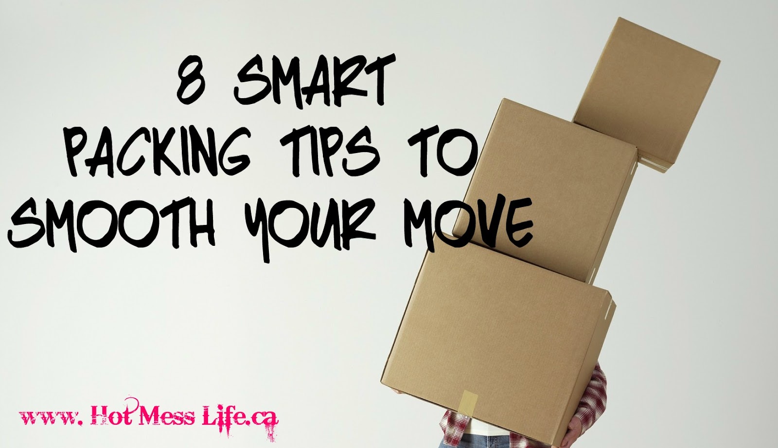 8 Smart Packing Tips to Smooth Your Move 8 Smart Packing Tips to Smooth Your Move